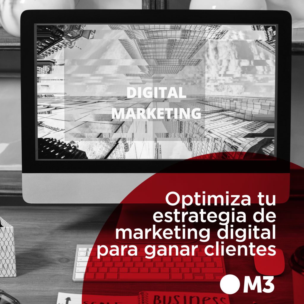 Optimiza tu estrategia de marketing digital para ganar clientes – M3